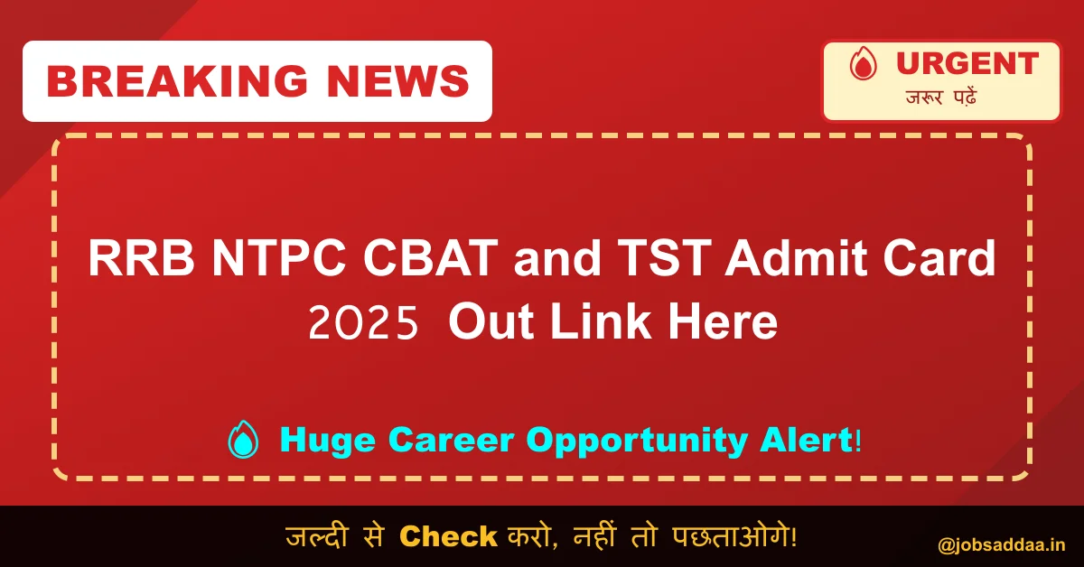 RRB NTPC CBAT and TST Admit Card 2025 Out Link Here - Jobs Addaa - AI ...