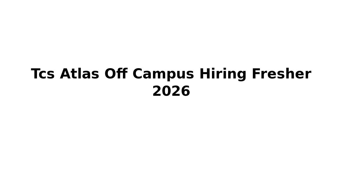 Tcs Atlas Off Campus Hiring Fresher 2026 | Jobs Addaa | Limited Seats - Free Job Alert 2026 ...