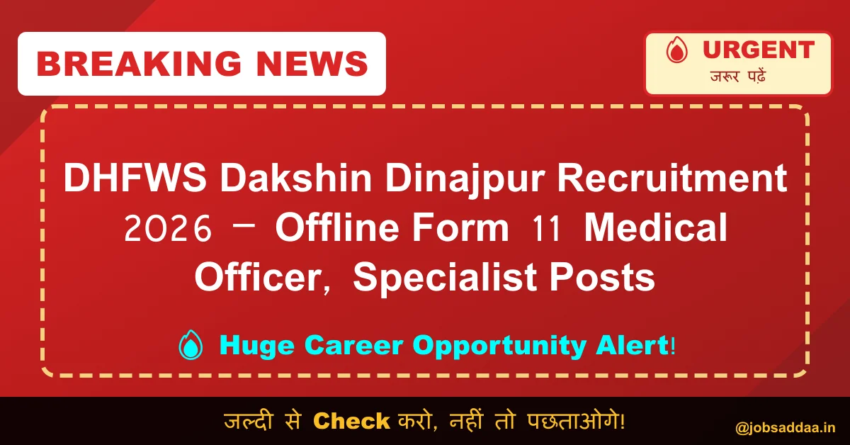 DHFWS Dakshin Dinajpur Recruitment 2026 – Offline Form 11 Medical ...