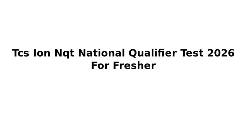Tcs Ion Nqt National Qualifier Test 2026 For Fresher | Jobs Addaa ...